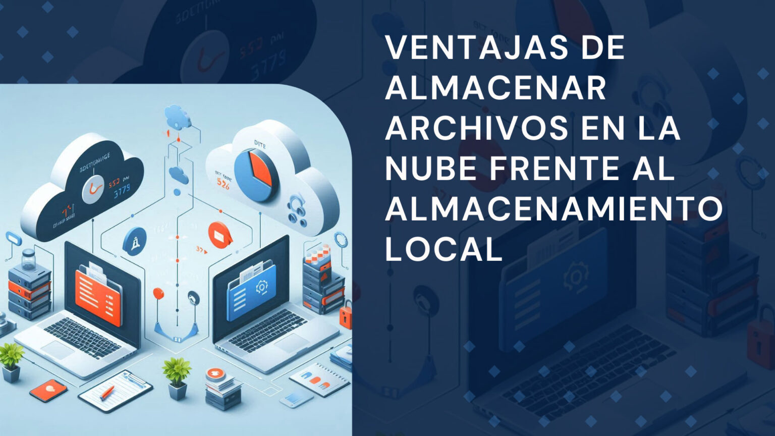 Ventajas de almacenar archivos en la nube frente al almacenamiento local